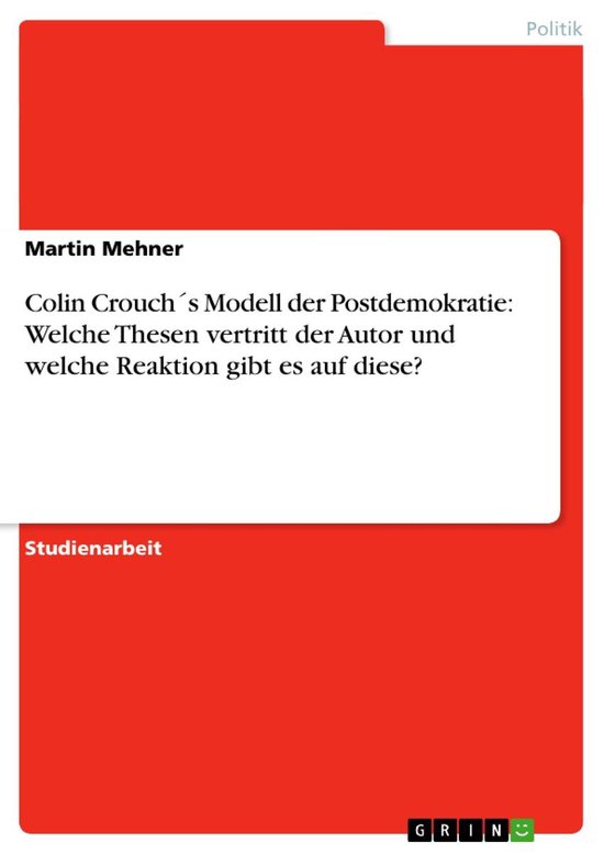 Colin Crouch´s Modell der Postdemokratie: Welche Thesen vertritt der ...