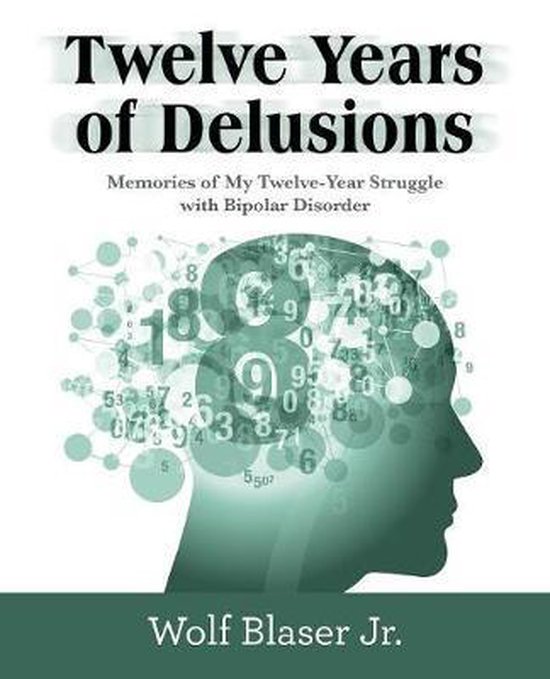 Twelve Years of Delusions, Wolf Blaser | 9781480868380 | Boeken | bol