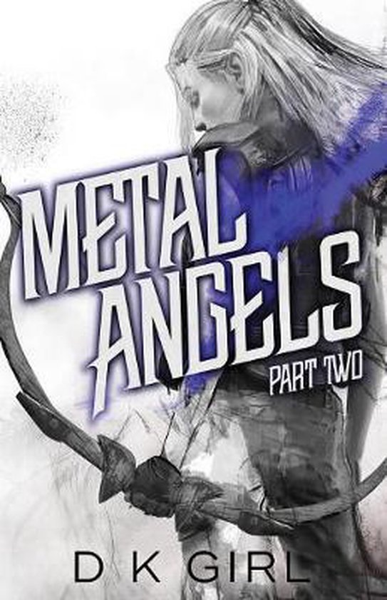 Metal Angels- Metal Angels - Part Two, D K Girl | 9780998142791 ...