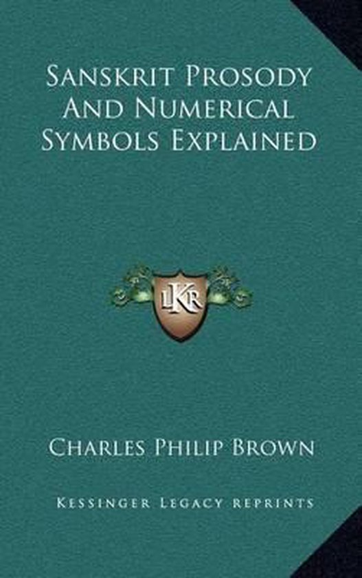 Sanskrit Prosody and Numerical Symbols Explained, Charles Philip Brown ...