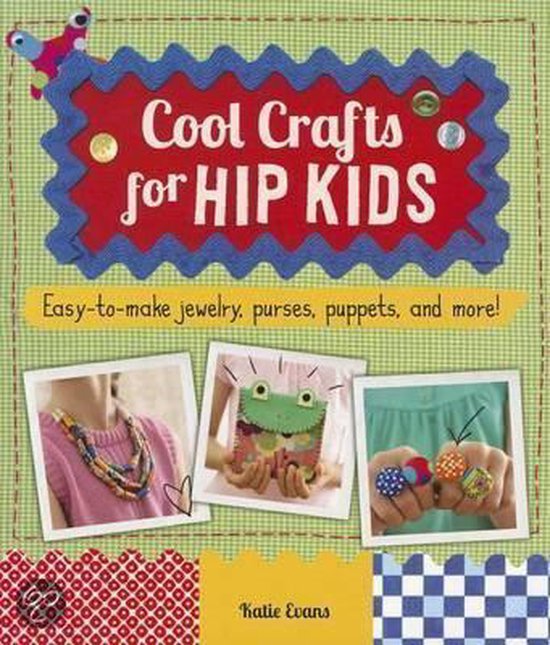 Cool Crafts for Hip Kids, Katie Evans | 9780843170627 | Boeken | bol