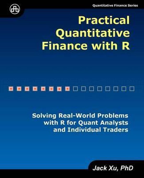 Practical Quantitative Finance with R | 9780979372575 | Jack Xu ... Practical Quantitative Finance with R | 9780979372575 | Jack Xu ...