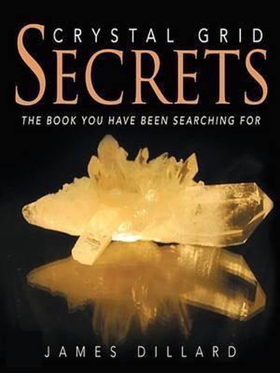 Crystal Grid Secrets (ebook), James Dillard | 9781452586472 | Boeken ...