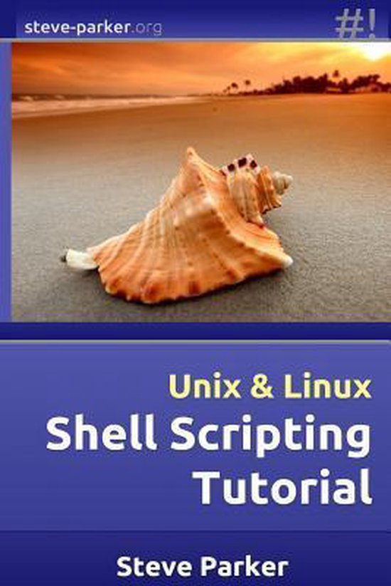 Shell Scripting Tutorial | 9781499546651 | Steve Parker | Boeken | bol.com