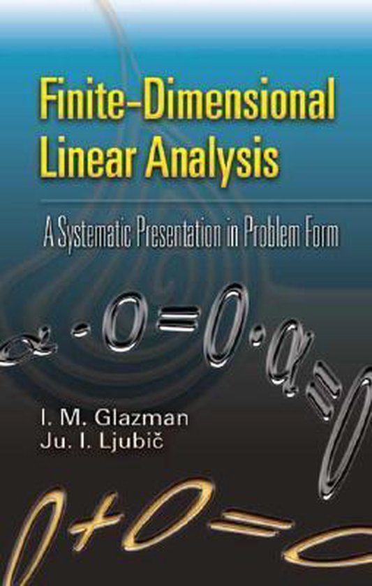 Finite-Dimensional Linear Analysis: A Systematic Presentation in ...
