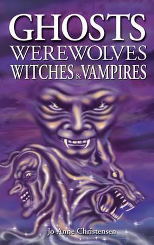 Ghosts Werewolves Witches And Vampires Jo Anne Christensen