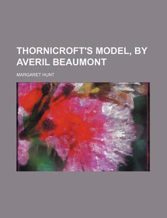 Thornicroft's Model, by Averil Beaumont, University Margaret Hunt ...