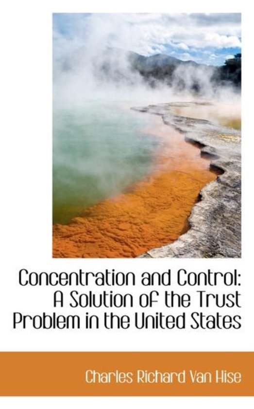Concentration and Control, Charles Richard van Hise | 9781103283354 ...