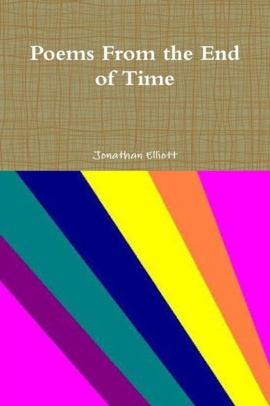Poems From the End of Time, Jonathan Elliott | 9781312725454 | Boeken | bol