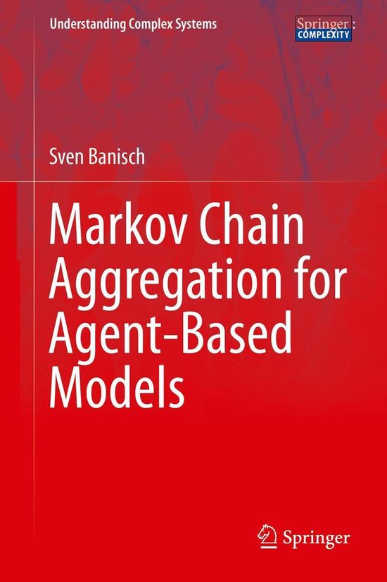 Understanding Complex Systems - Markov Chain Aggregation for Agent-Based Models... | bol