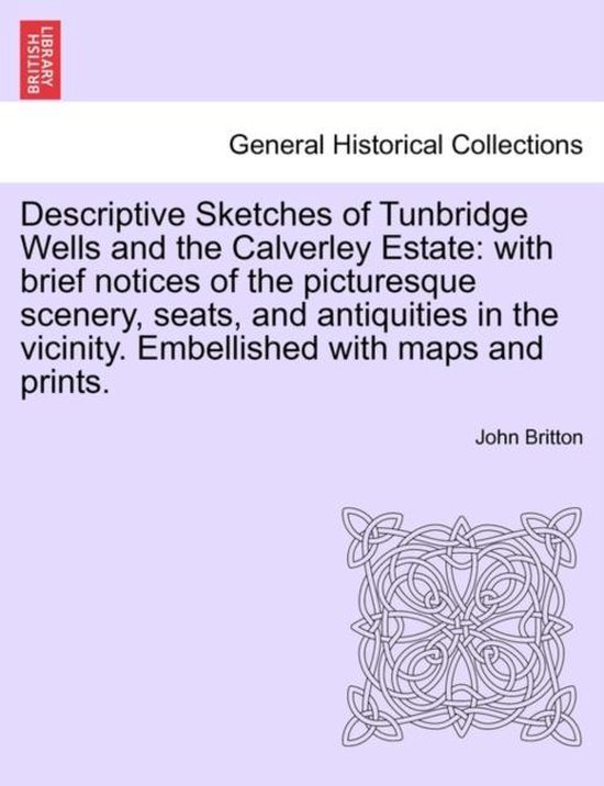 Descriptive Sketches of Tunbridge Wells and the Calverley Estate ...