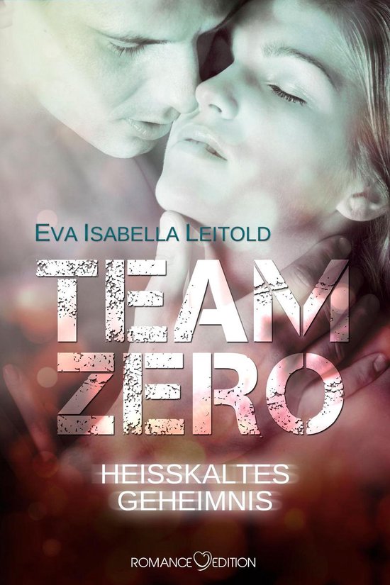 Team Zero 3 - Team Zero - Heißkaltes Geheimnis (ebook), Eva Isabella ...