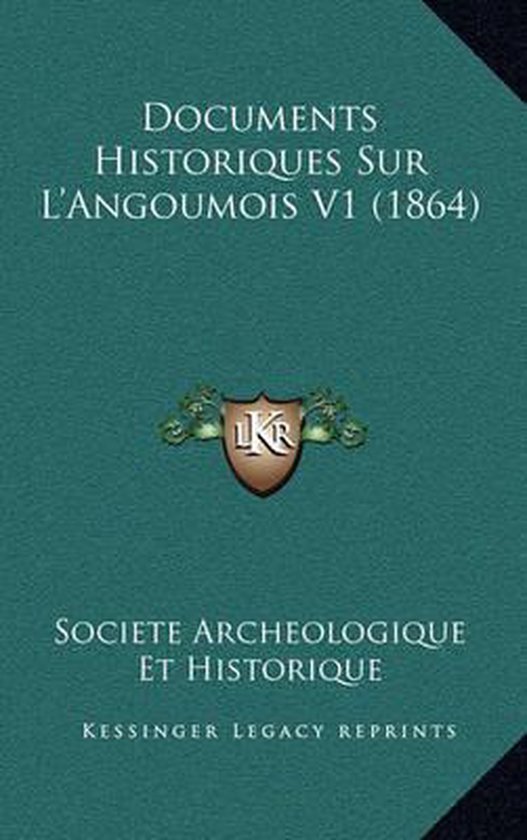 Documents Historiques Sur L'Angoumois V1 (1864) | 9781168390660 ...