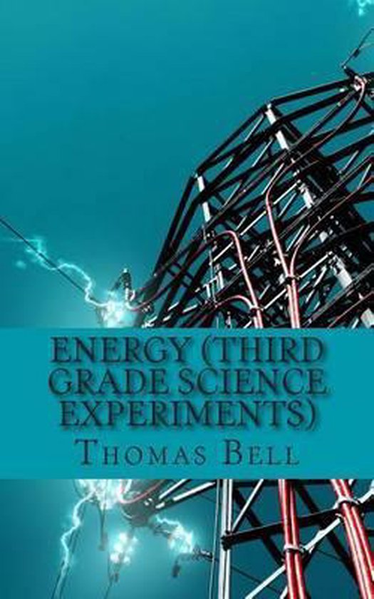 Energy (Third Grade Science Experiments), Thomas Bell | 9781499690477 ...
