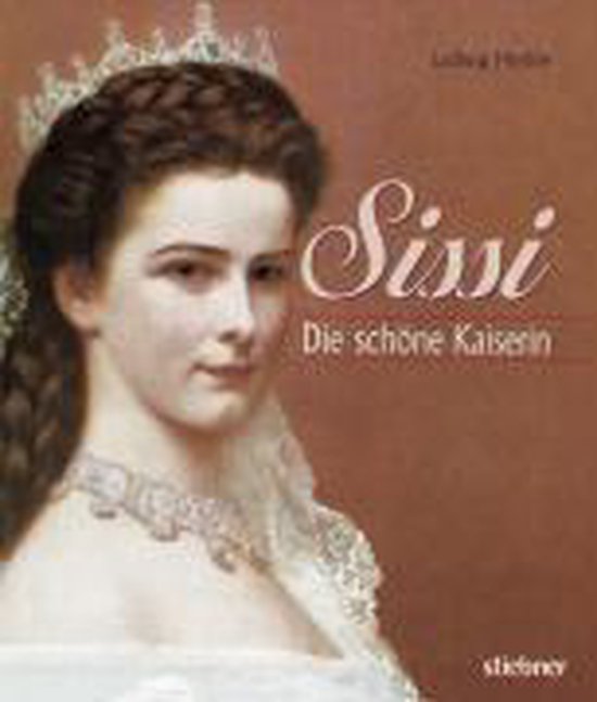 Sissi. Die schöne Kaiserin, Ludwig Merkle | 9783830710233 | Boeken ...