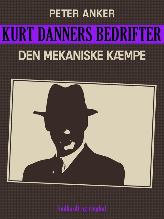 Kurt Danners bedrifter: Den mekaniske kæmpe (ebook), Peter Anker ...