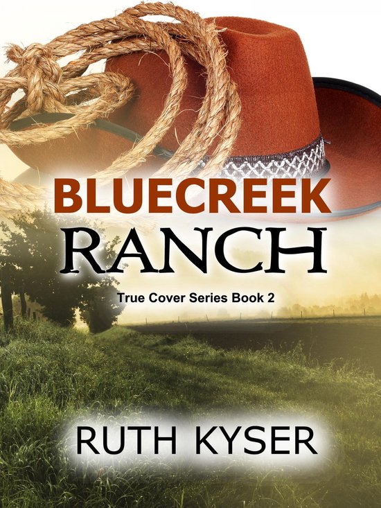True Cover 2 - True Cover: Book 2 - Bluecreek Ranch (ebook), Ruth Kyser ...