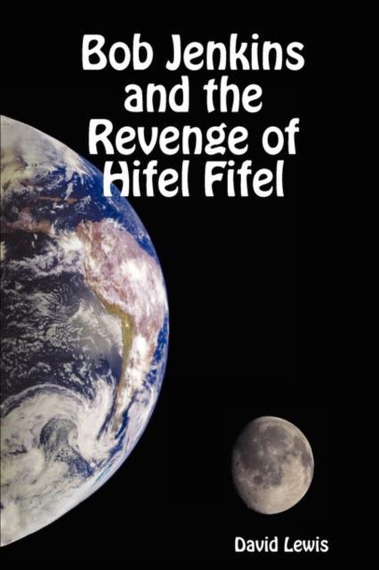Bob Jenkins and the Revenge of Hifel Fifel, David Lewis | 9781409204183 ...