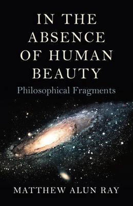 In the Absence of Human Beauty - Philosophical Fragments ...