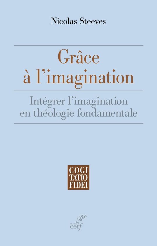 Cogitatio Fidei - Grâce à l'imagination (ebook), Nicolas Steeves ...