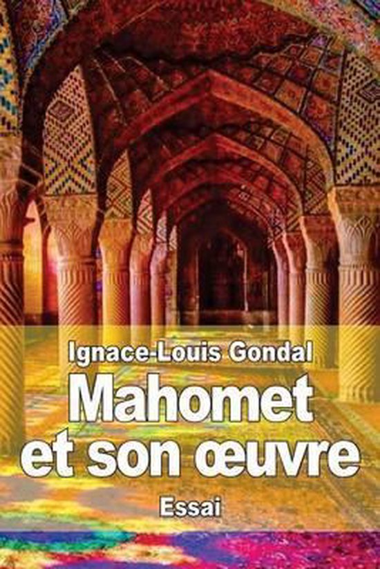 Mahomet Et Son uvre | 9781508466628 | Ignace-Louis Gondal | Boeken | bol