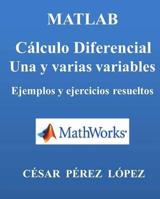 Matlab. Calculo Diferencial. Una Y Varias Variables. | 9781492774754 | Cesar Perez... | bol.com