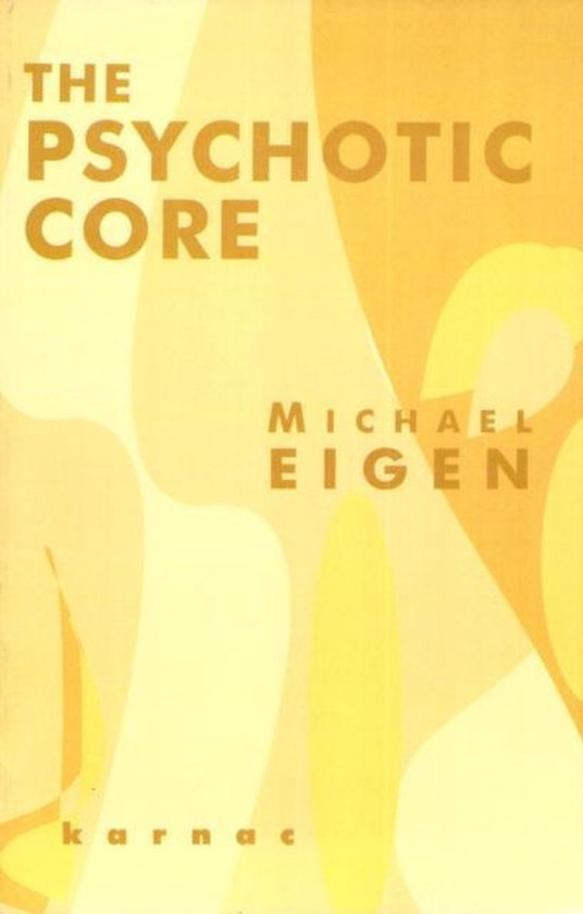 The Psychotic Core | 9781855753914 | Michael Eigen | Boeken | bol.com