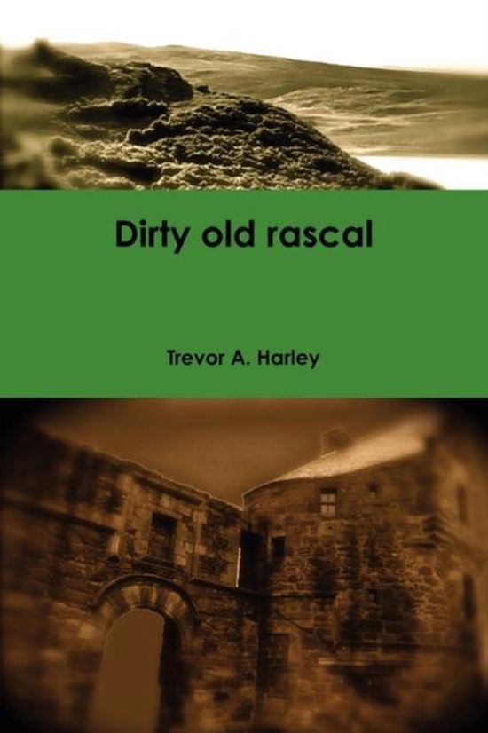 Dirty Old Rascal, Trevor A. Harley | 9781445226224 | Boeken | bol