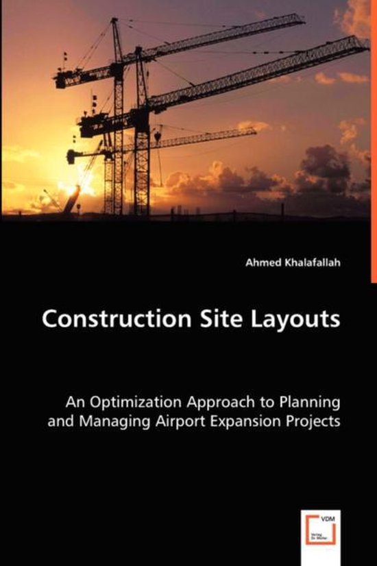 Construction Site Layouts | 9783639047233 | Ahmed Khalafallah | Boeken | bol