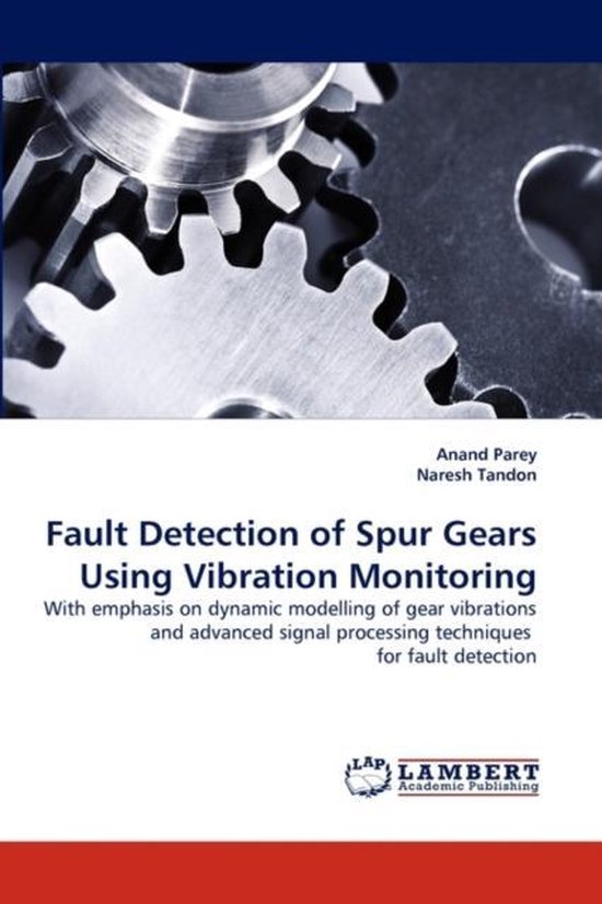 Fault Detection of Spur Gears Using Vibration Monitoring | 9783838390345 | Anand Parey... | bol