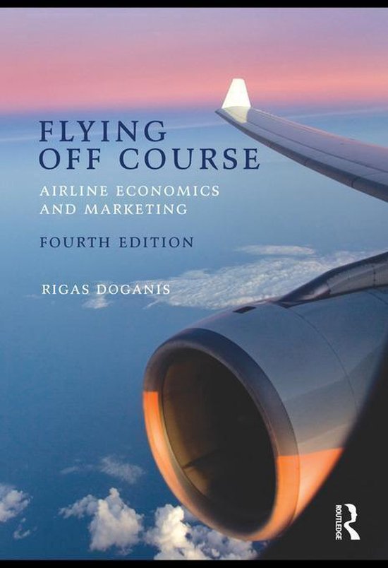 Flying Off Course IV: Airline Economics and Marketing (ebook), Doganis ...