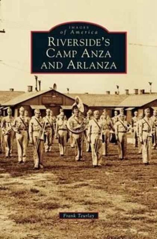 Riverside's Camp Anza and Arlanza | 9781531638160 | Frank Teurlay ...