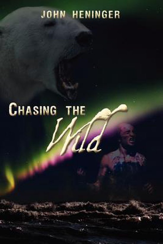 Chasing the Wild | 9781469931746 | John Heninger | Boeken | bol