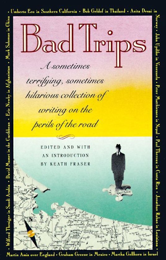 Bad Trips: A Sometimes Terrifying, Sometimes Hilarious Collection of ...