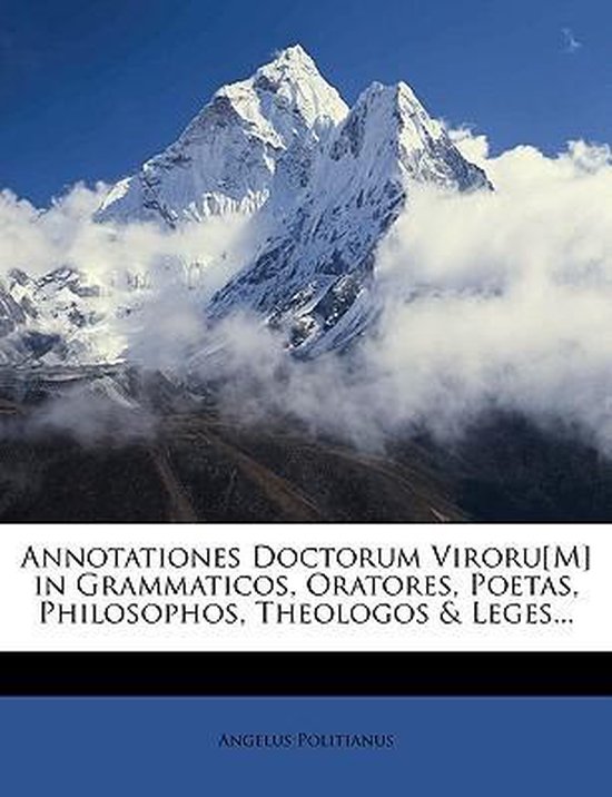 Annotationes Doctorum Viroru[m] in Grammaticos, Oratores, Poetas ...