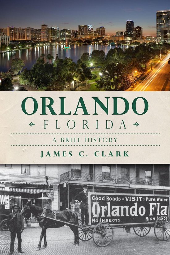 Brief History - Orlando, Florida (ebook), James C Clark | 9781625846624 ...