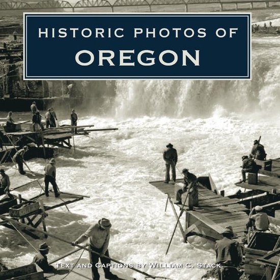 Historic Photos - Historic Photos of Oregon (ebook), William Stack ...
