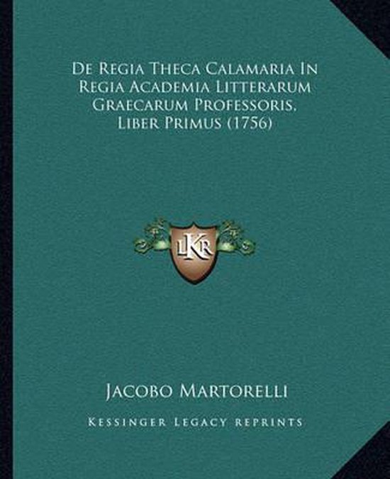 de Regia Theca Calamaria in Regia Academia Litterarum Graecarum ...
