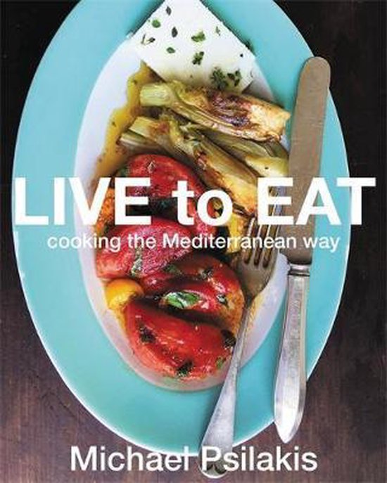 Live To Eat, Michael Psilakis | 9780316380133 | Boeken | bol.com