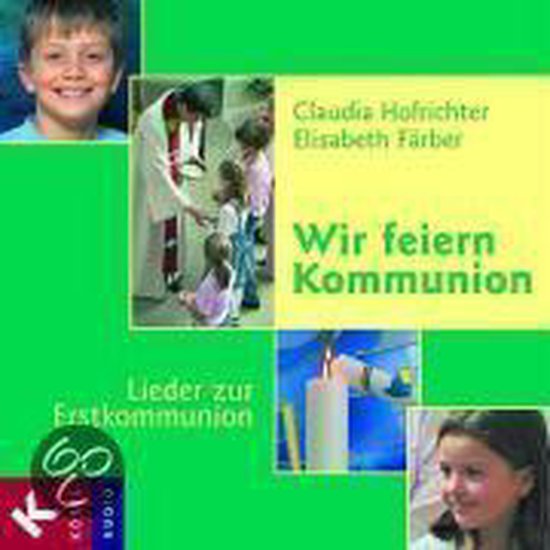 Wir feiern Kommunion. CD, Claudia Hofrichter | 9783466458103 | Boeken ...