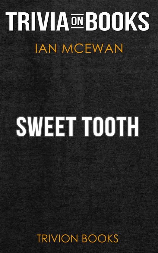 Sweet Tooth by Ian McEwan (Trivia-On-Books) (ebook), Trivion Books ...