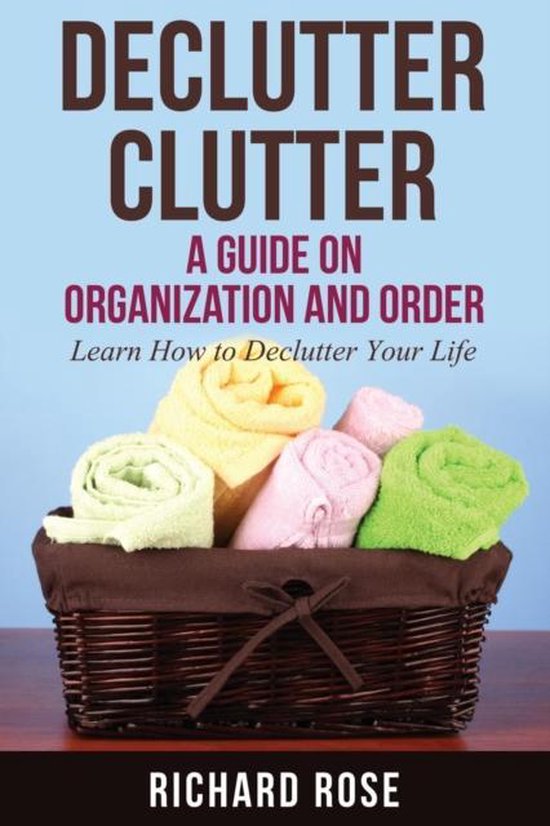 Declutter Clutter, Richard Rose | 9781631871726 | Boeken | bol