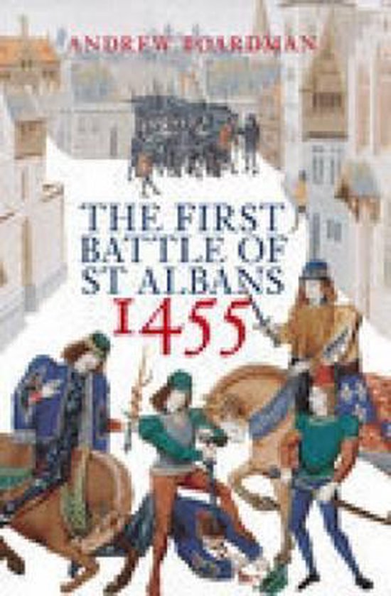 First Battle Of St.Albans 1455 | 9780752429830 | Andrew Boardman ...