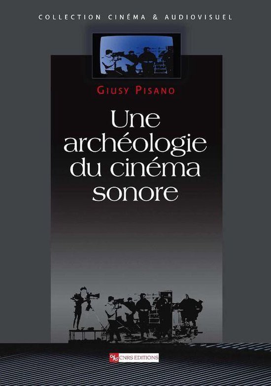 Cinéma et audiovisuel - Une archéologie du cinéma sonore (ebook), Giusy ...