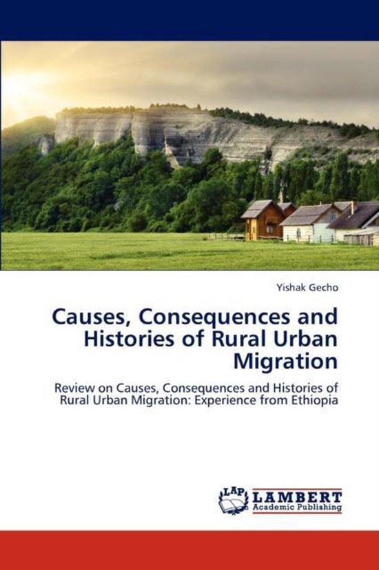 Causes, Consequences and Histories of Rural Urban Migration, Gecho ...