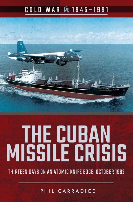 Cold War, 1945–1991 - The Cuban Missile Crisis (ebook), Phil Carradice ...
