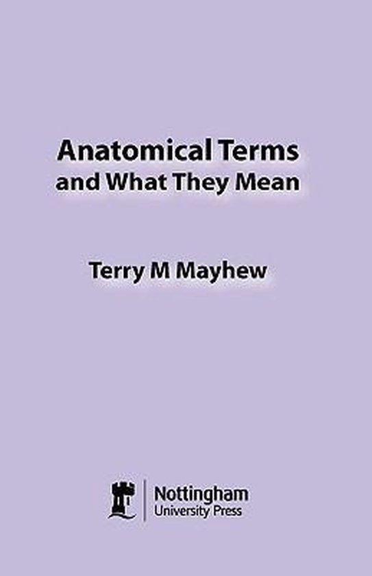 Anatomical Terms And What They Mean 9781897676790 Terry M Mayhew anatomical-terms-and-what-they-mean-9781897676790-terry-m-mayhew
