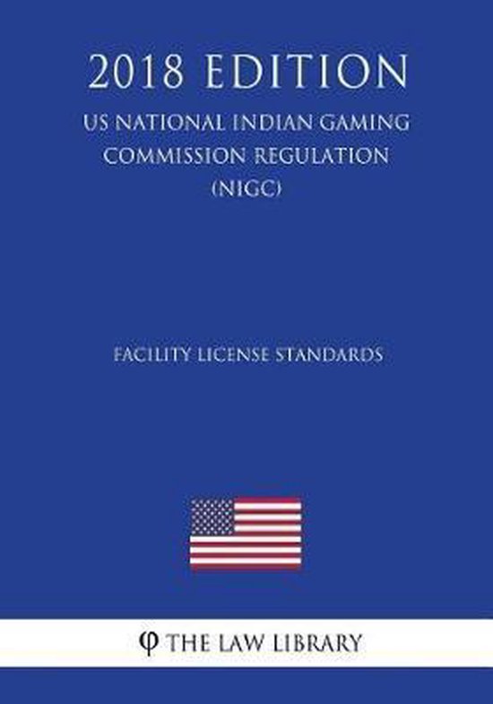 Facility License Standards (US National Indian Gaming Commission Regulation) (NIGC)... | bol
