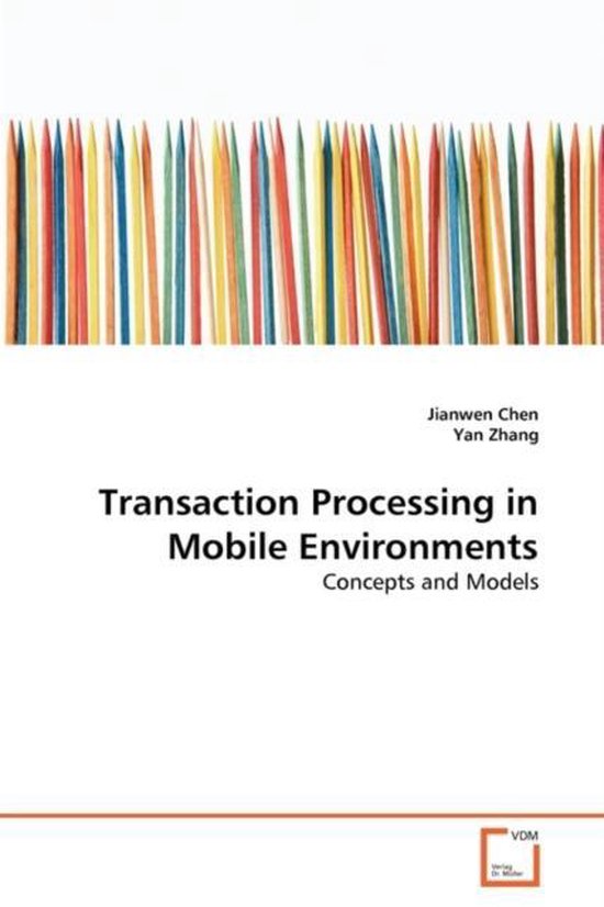 Transaction Processing in Mobile Environments | 9783639316278 | Jianwen Chen | Boeken | bol