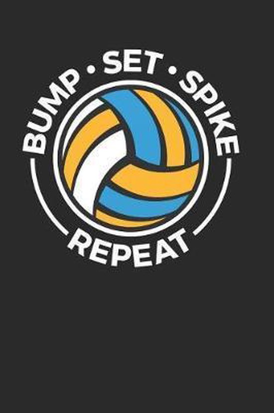 Bump Set Spike Repeat, Volleyball Publishing | 9781798037645 | Boeken ...